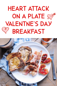 Heart Attack on a Plate Valentine's Day Breakfast - Crafty Little Gnome
